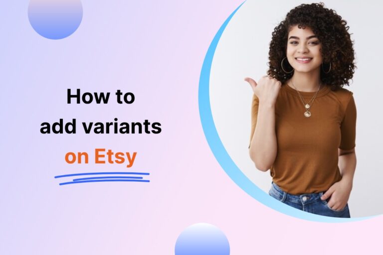 Adding Variations On Etsy: A 101 Guide With Screenshots