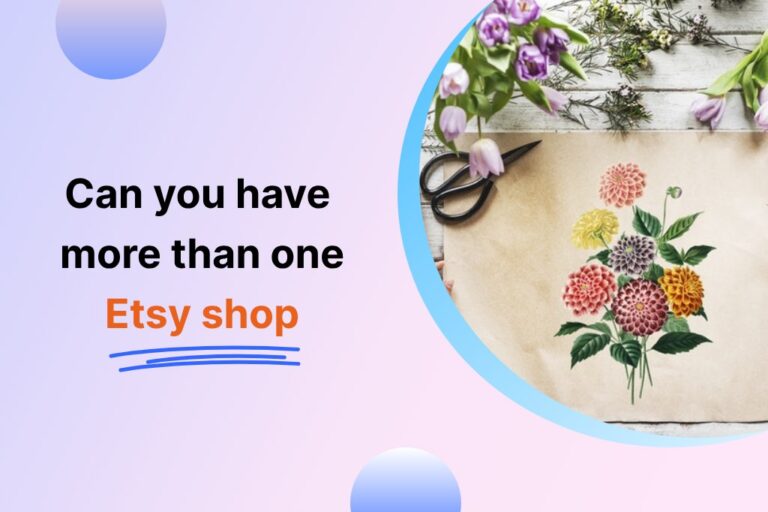 Can You Have More Than One Etsy Shop? Comprehensive Guide